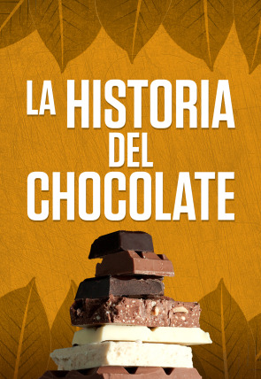 La historia del chocolate (Documental) - Sinopsis, Reparto y Temporadas